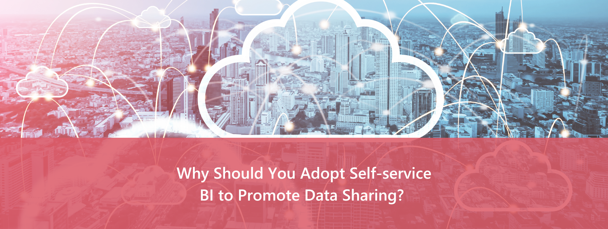 Why Should You Adopt Self-service BI to Promote Data Sharing?