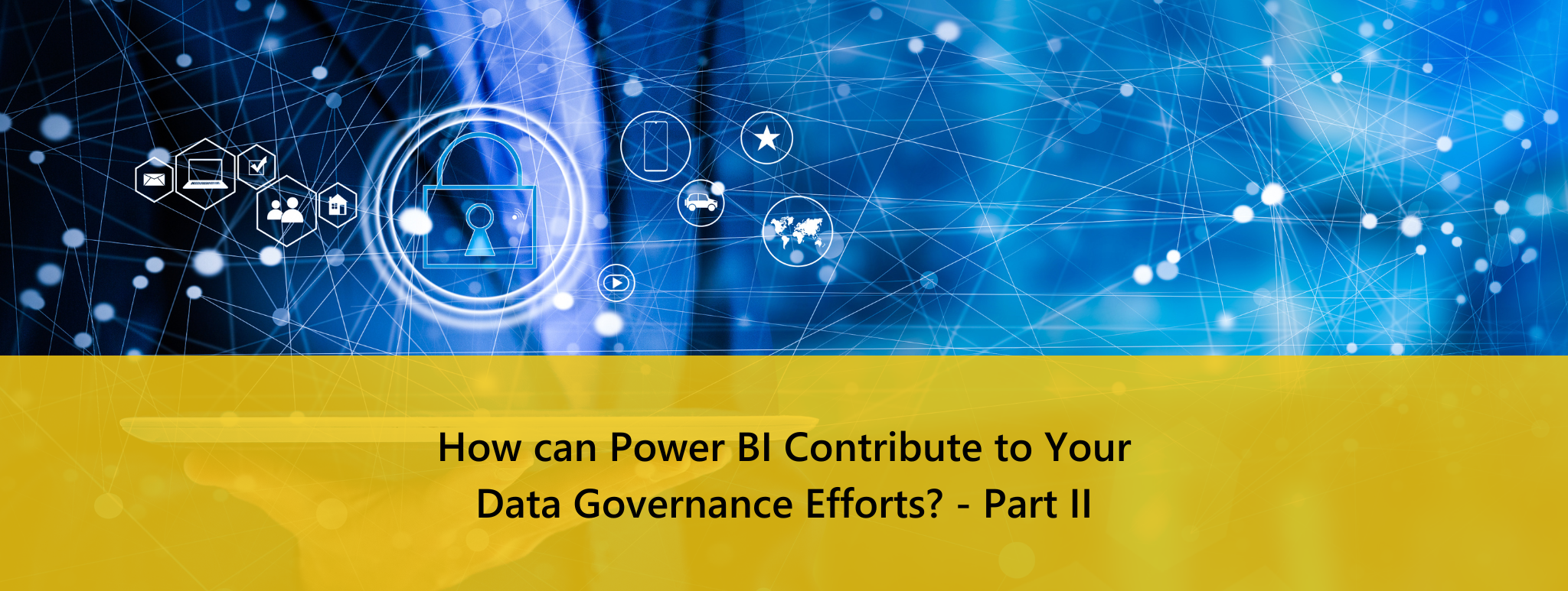 How can Power BI contribute to your data governance efforts? (Part 2)