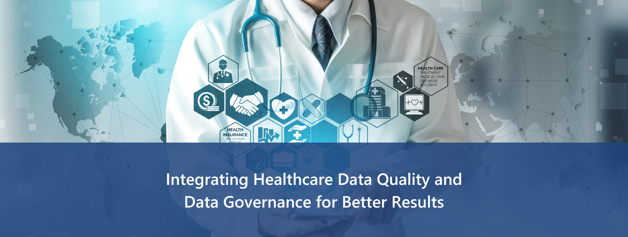 Integrating Healthcare Data Quality & Governance for Better Results Integrating Healthcare Data Quality & Governance for Better Results