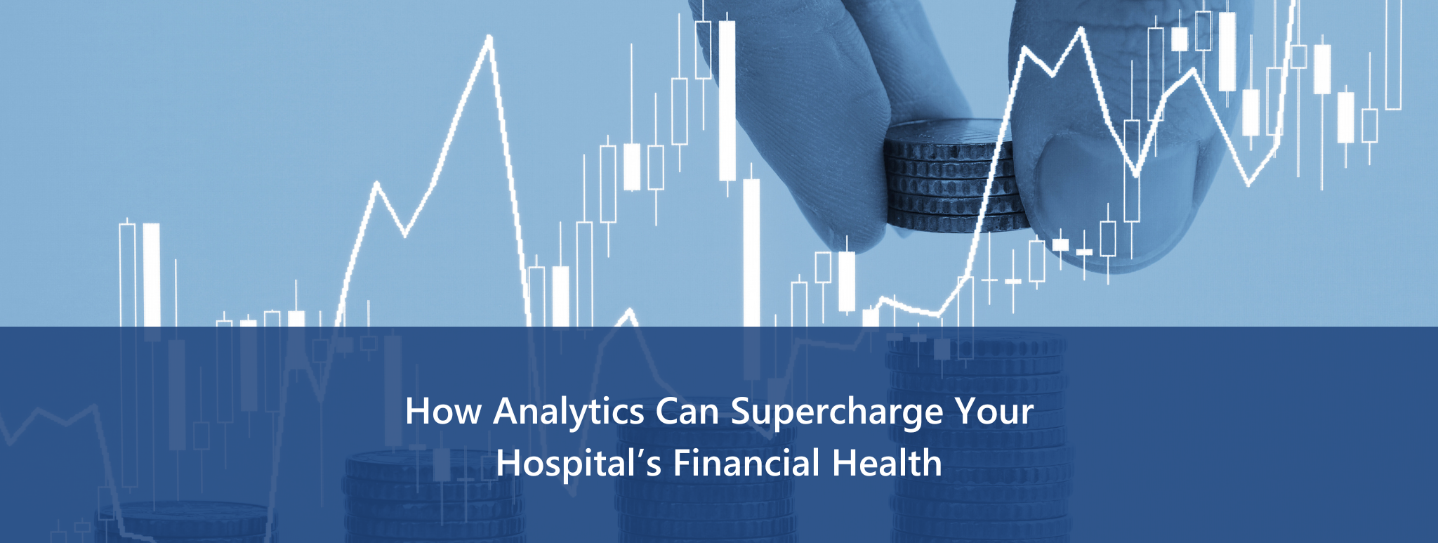 How Analytics Can Supercharge Your Hospital’s Financial Health