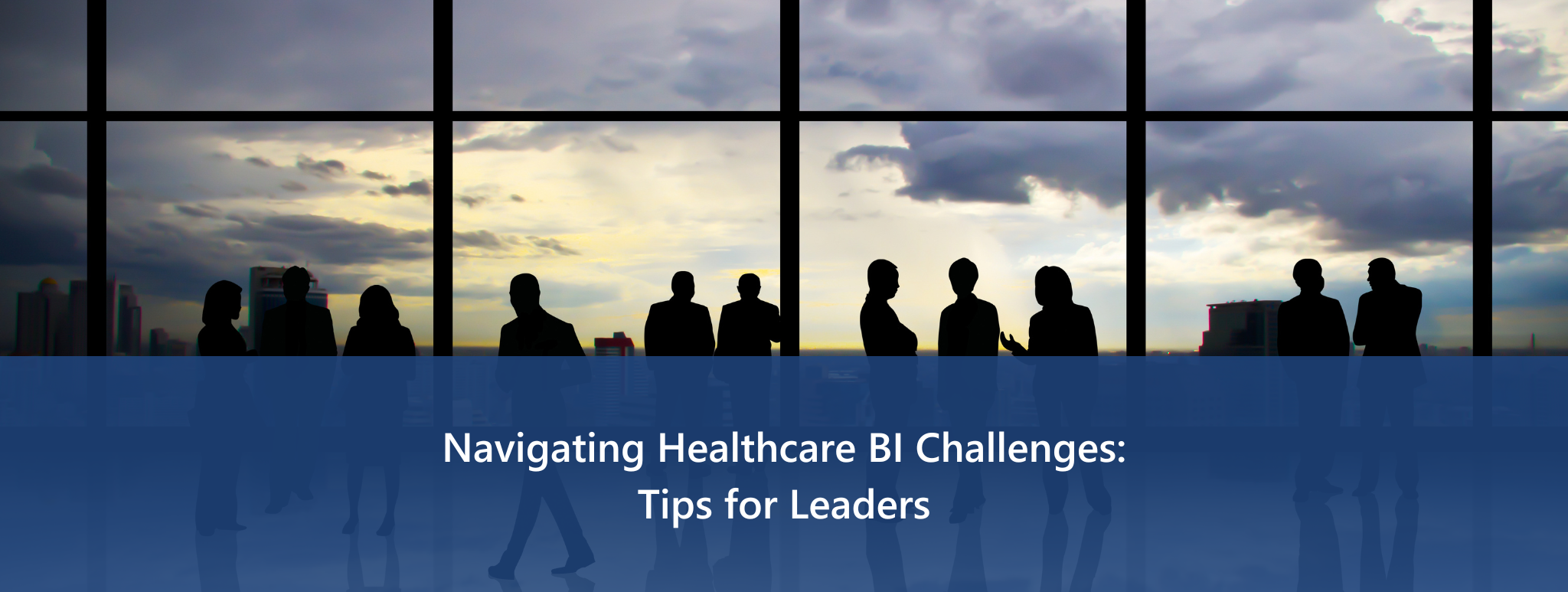 Navigating Healthcare BI Challenges: Tips for Leaders